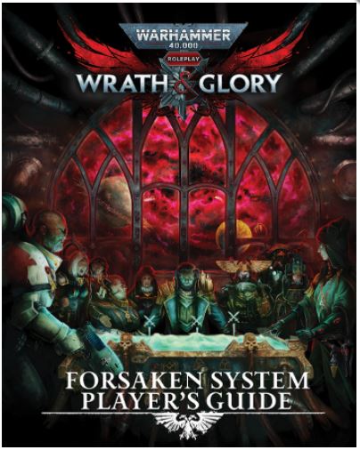 Warhammer 40K Wrath & Glory RPG: Forsaken System Player`s Guide ...